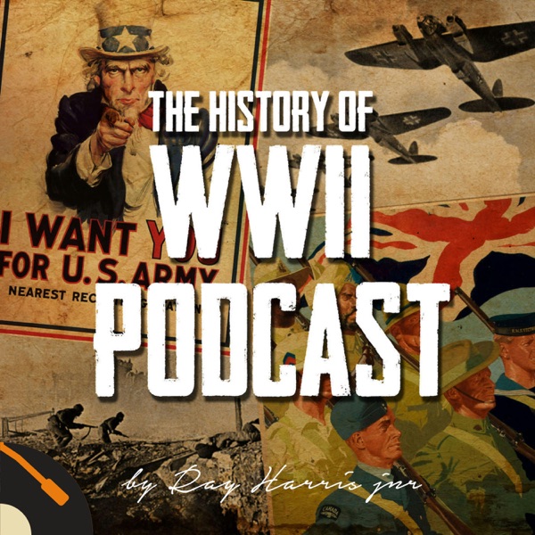 The History of WWII Podcast - by Ray Harris Jr - Listen on Play Podcast