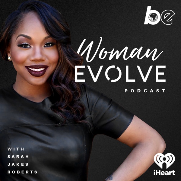 Woman Evolve with Sarah Jakes Roberts - Listen on Play Podcast