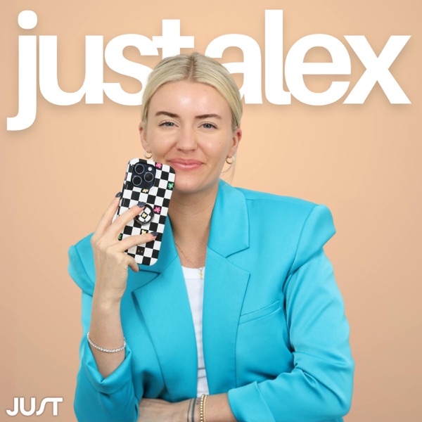 Just Alex -🎧 Listen here - BestPodcasts.co.uk